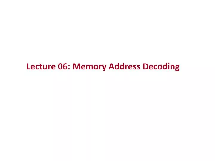 PPT - Lecture 06: Memory Address Decoding PowerPoint Presentation, free ... PPT - Lecture 06: Memory Address Decoding PowerPoint Presentation, free ...