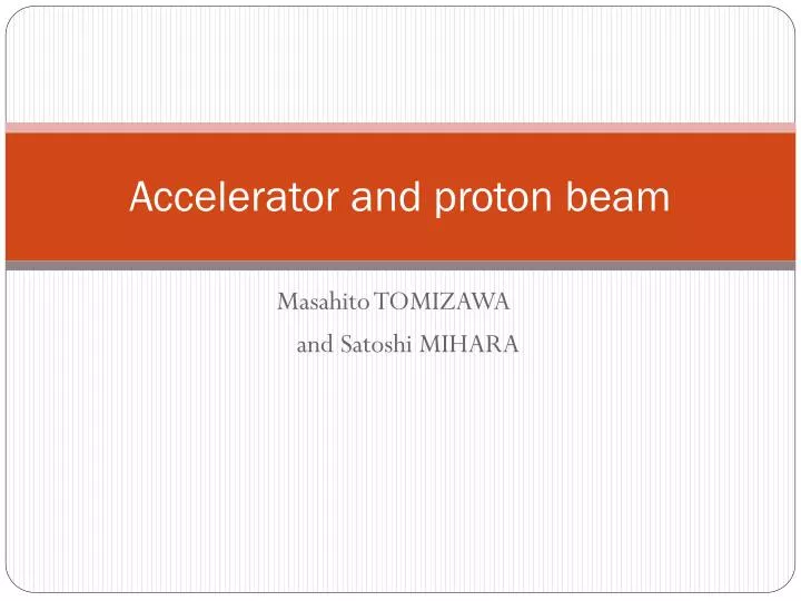 PPT - Accelerator and proton beam PowerPoint Presentation, free ...