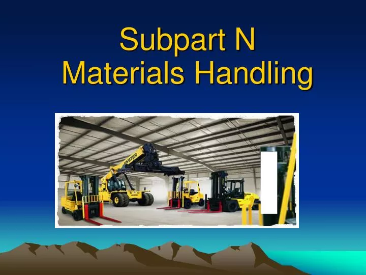 PPT - Subpart N Materials Handling PowerPoint Presentation, free ...