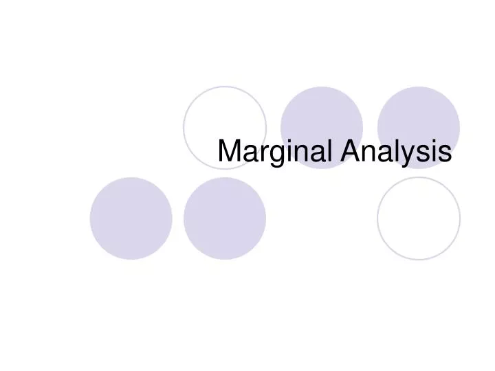 PPT - Marginal Analysis PowerPoint Presentation, free download - ID:5654167