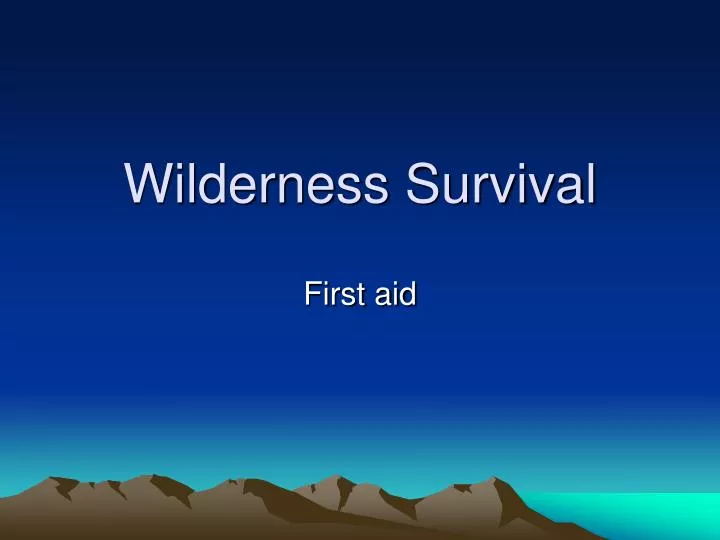 PPT - Wilderness Survival PowerPoint Presentation, free download - ID:5654535