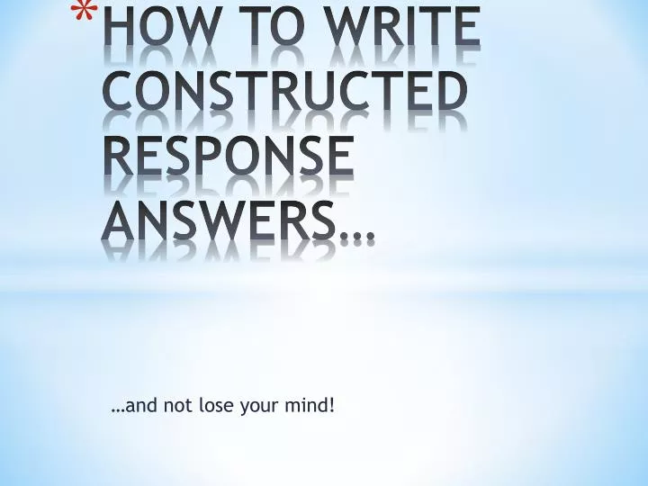 PPT - HOW TO WRITE CONSTRUCTED RESPONSE ANSWERS… PowerPoint ...