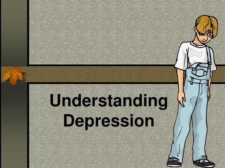 PPT - Understanding Depression PowerPoint Presentation, free download - ID:5655352