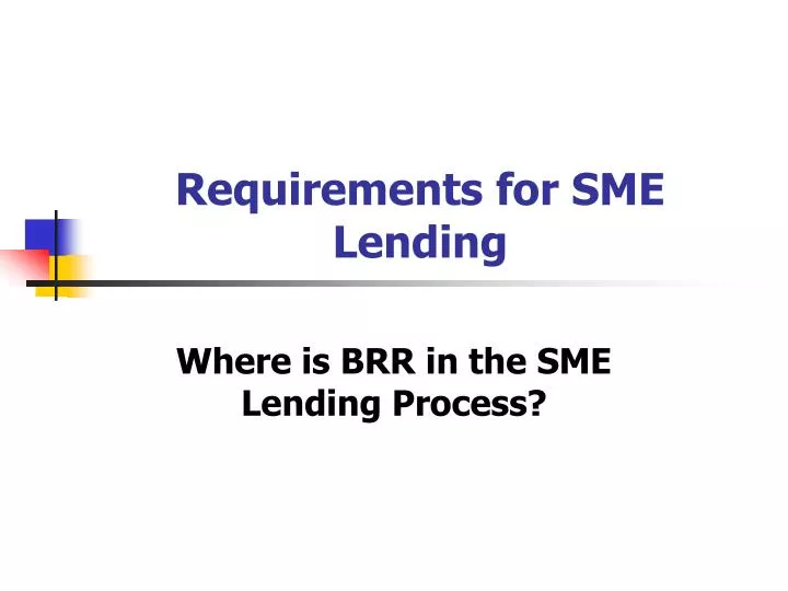 PPT - Requirements for SME Lending PowerPoint Presentation, free ...