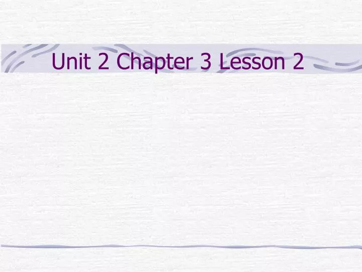 PPT - Unit 2 Chapter 3 Lesson 2 PowerPoint Presentation, free download ...