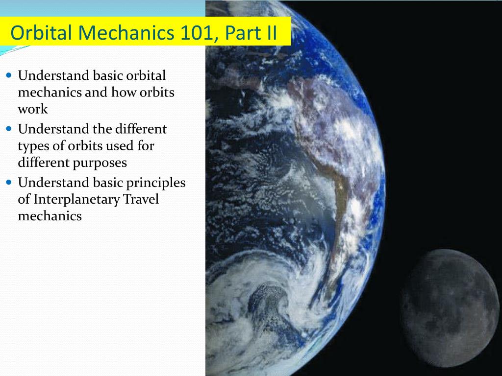 PPT - Orbital Mechanics 101, Part II PowerPoint Presentation, free ... PPT - Orbital Mechanics 101, Part II PowerPoint Presentation, free ...