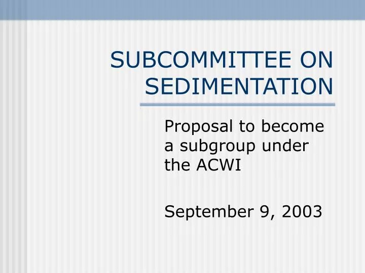 PPT - SUBCOMMITTEE ON SEDIMENTATION PowerPoint Presentation, free ...