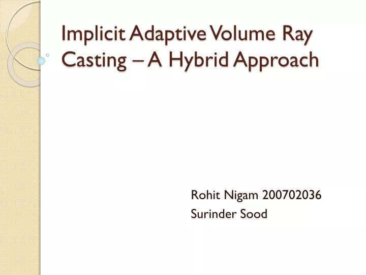 PPT - Implicit Adaptive Volume Ray Casting – A Hybrid Approach PowerPoint Presentation - ID:5657443