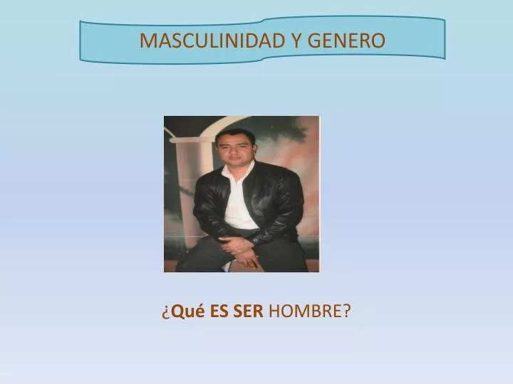 PPT - ¿ Qué ES SER HOMBRE? PowerPoint Presentation, free download - ID ...