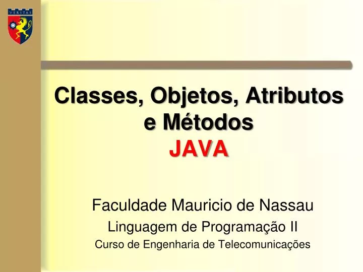 PPT - Classes, Objetos, Atributos e Métodos JAVA PowerPoint Presentation - ID:5658770