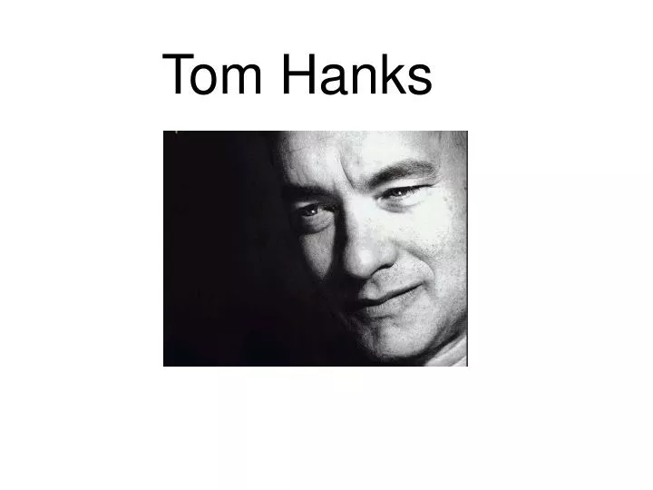 PPT - Tom Hanks PowerPoint Presentation, free download - ID:5660469