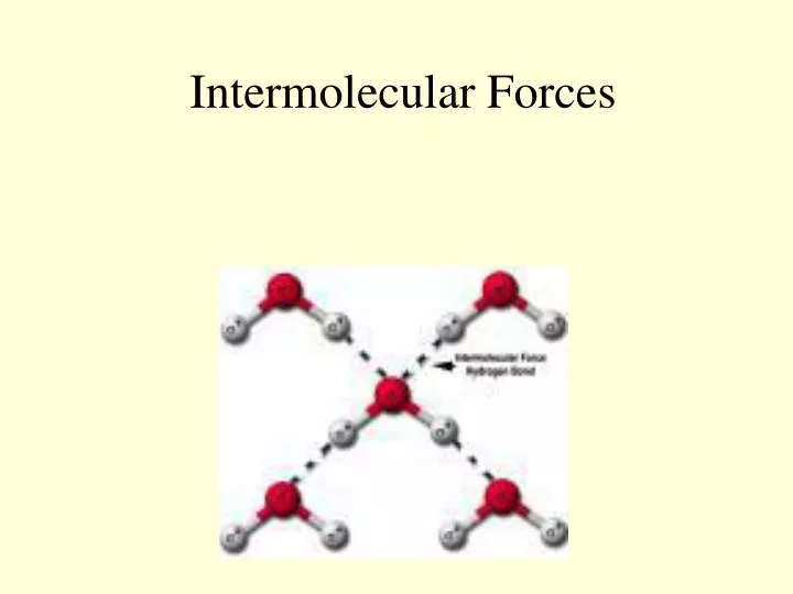 PPT - Intermolecular Forces PowerPoint Presentation, free download - ID ...