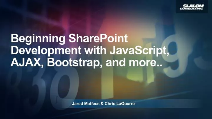 PPT - Beginning SharePoint Development with JavaScript, AJAX, Bootstrap ...