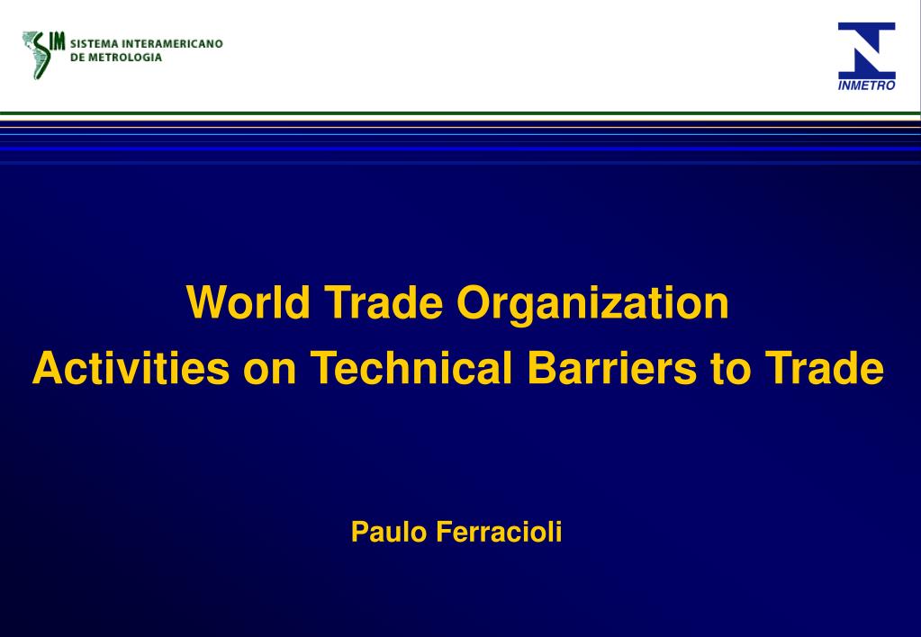 PPT - World Trade Organization Activities on Technical Barriers to ...
