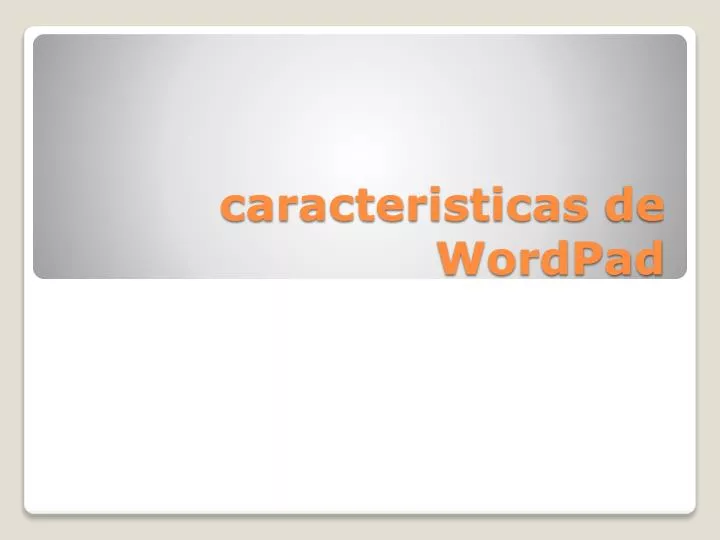 PPT - caracteristicas de WordPad PowerPoint Presentation, free download ...