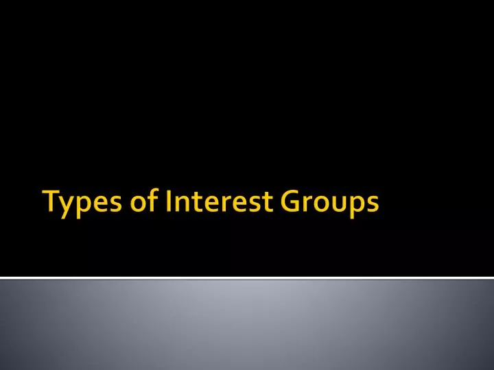 PPT - Types of Interest Groups PowerPoint Presentation, free download ...