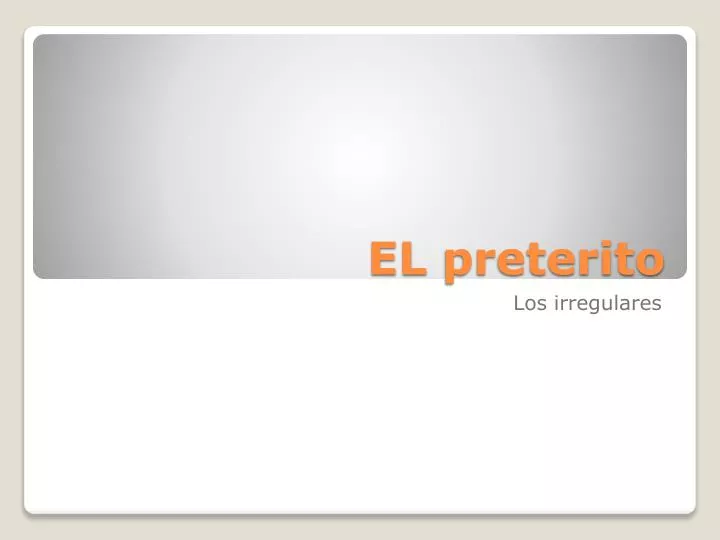 PPT - EL preterito PowerPoint Presentation, free download - ID:5663263