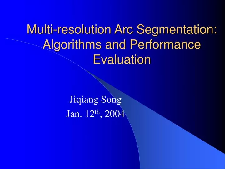 Ppt Multi Resolution Arc Segmentation Algorithms And Performance