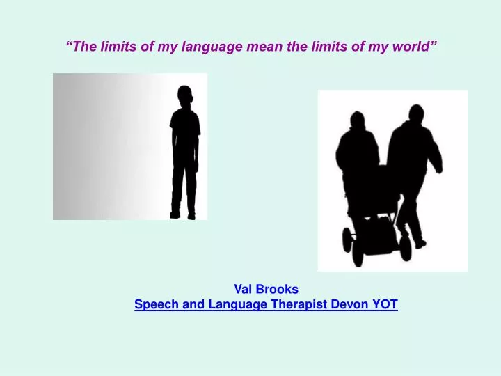 PPT - “The limits of my language mean the limits of my world ...