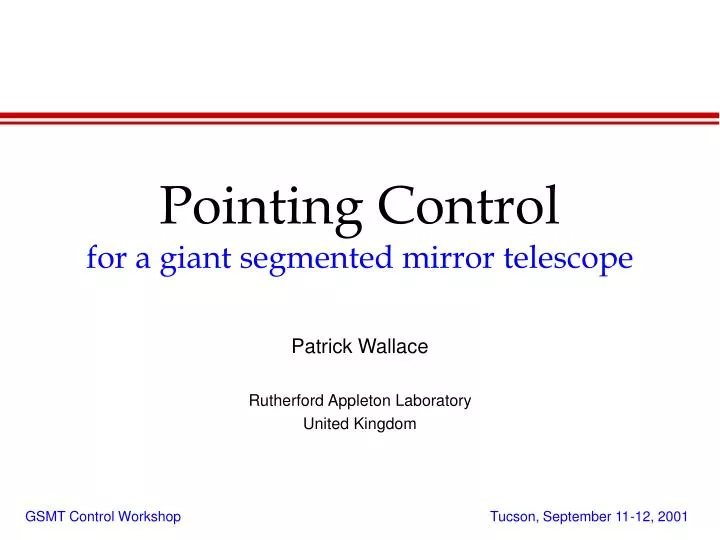 PPT - Pointing Control for a giant segmented mirror telescope ...