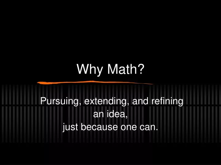 PPT - Why Math? PowerPoint Presentation, free download - ID:5665292