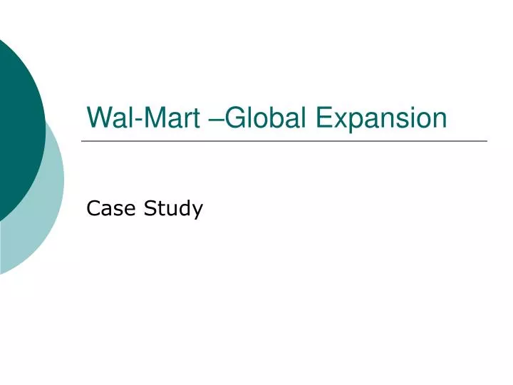 PPT - Wal-Mart –Global Expansion PowerPoint Presentation, free download ...