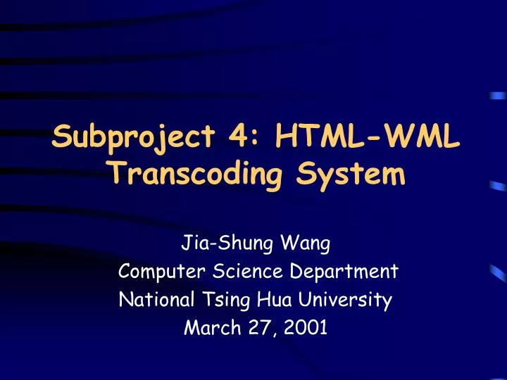 PPT - Subproject 4: HTML-WML Transcoding System PowerPoint Presentation ...