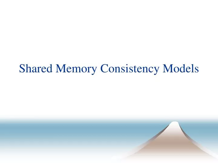 Ppt Shared Memory Consistency Models Powerpoint Presentation Free Download Id 5666106