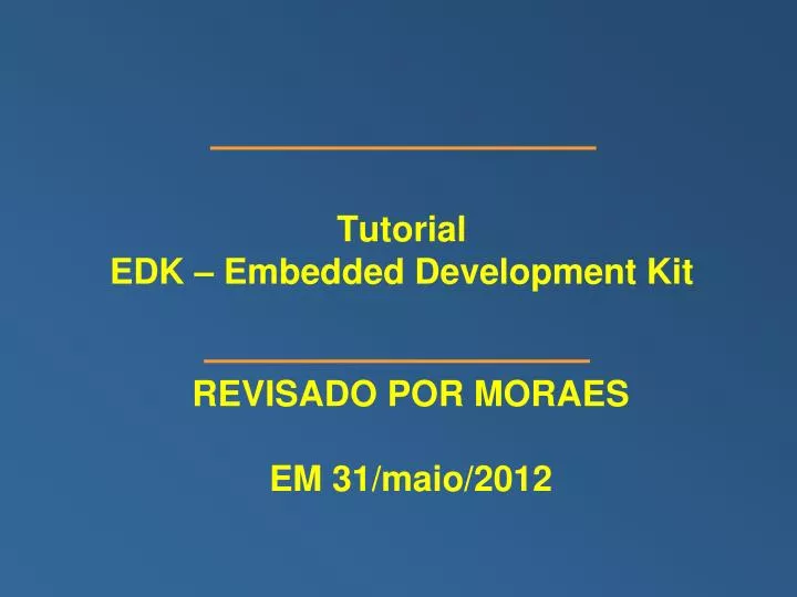 PPT - Tutorial EDK – Embedded Development Kit PowerPoint Presentation ...
