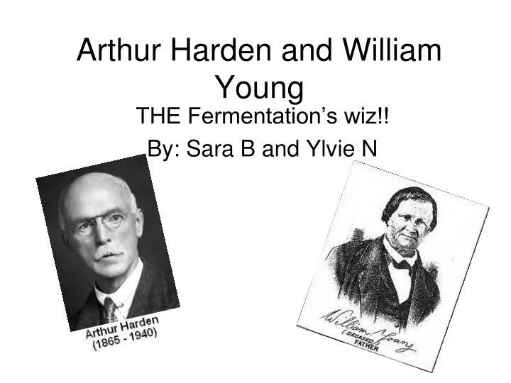 PPT - Arthur Harden and William Young PowerPoint Presentation, free ...
