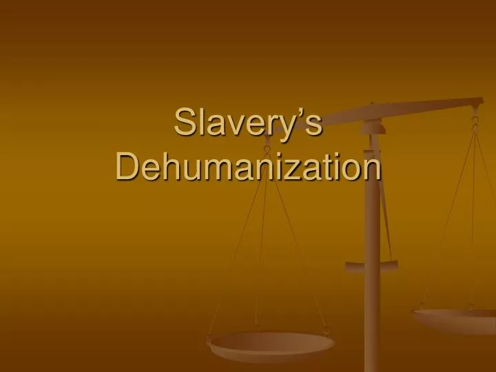 PPT - Slavery’s Dehumanization PowerPoint Presentation, free download ...