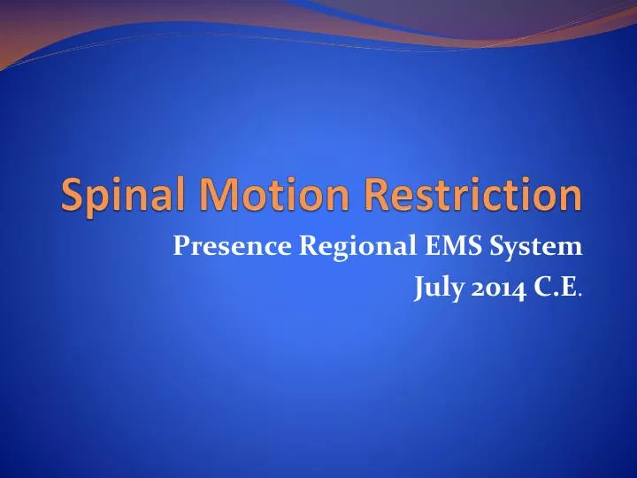 PPT - Spinal Motion Restriction PowerPoint Presentation, free download ...