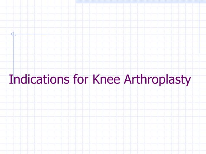 PPT - TOTAL KNEE ARTHROPLASTY (TKA) Total Knee Replacement (TKR ...