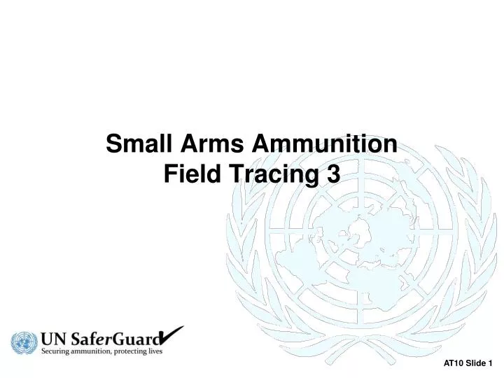 PPT - Small Arms Ammunition Field Tracing 3 PowerPoint Presentation ...