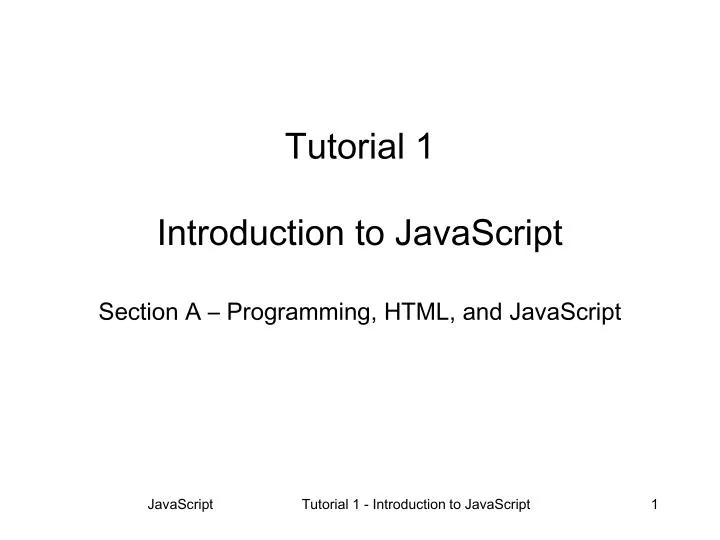 PPT - Tutorial 1 Introduction to JavaScript Section A – Programming ...