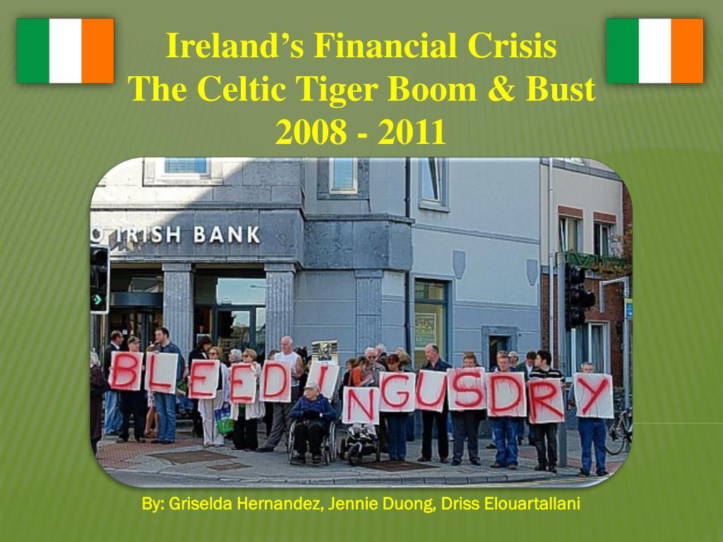 PPT - Ireland’s Financial Crisis The Celtic Tiger Boom & Bust 2008 ...