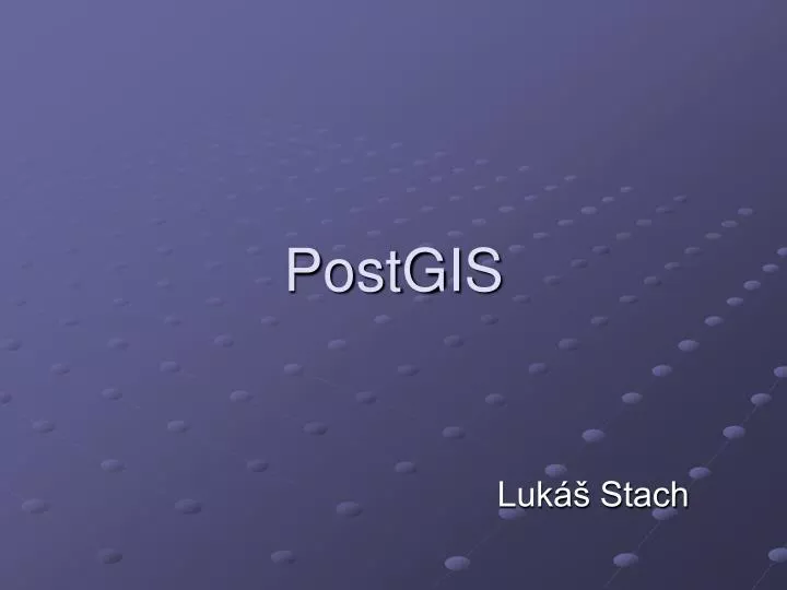 PPT - PostGIS PowerPoint Presentation, free download - ID:5672902