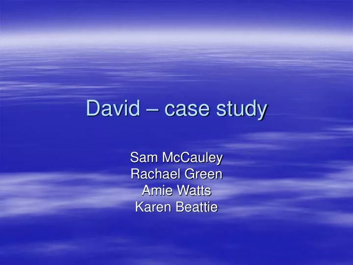 PPT - David – case study PowerPoint Presentation, free download - ID ...