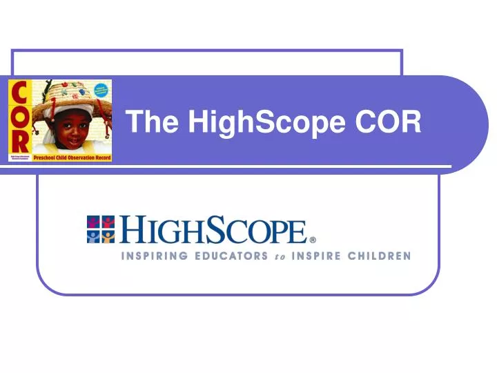 PPT - The HighScope COR PowerPoint Presentation, free download - ID:5674573