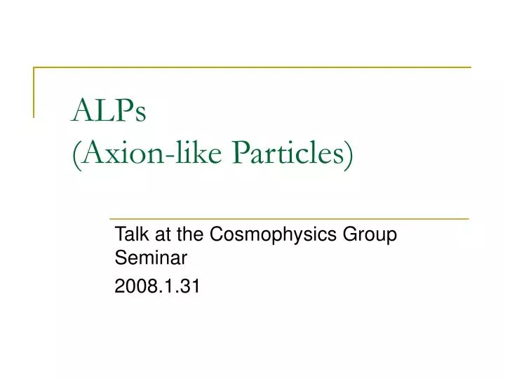 PPT - ALPs (Axion-like Particles) PowerPoint Presentation, free ...