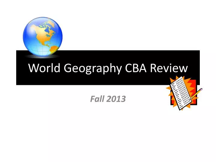 PPT - World Geography CBA Review PowerPoint Presentation, free download ...