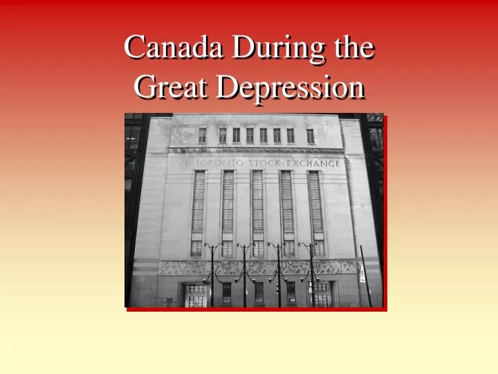 PPT - Canada During the Great Depression PowerPoint Presentation, free ...