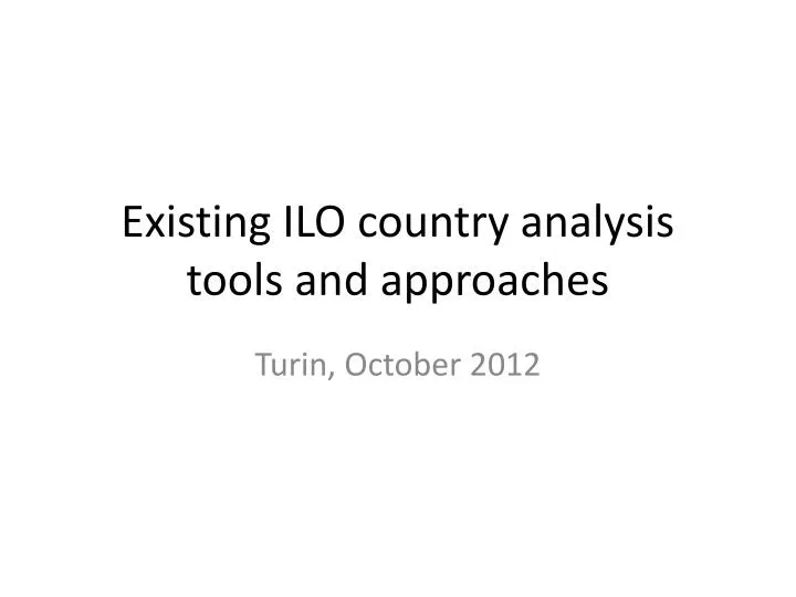 PPT - Existing ILO country analysis tools and approaches PowerPoint ...