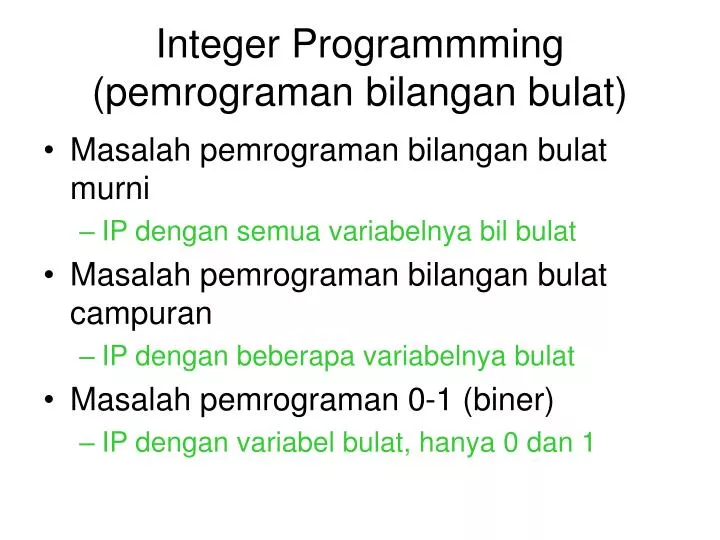 PPT - Integer Programmming (pemrograman bilangan bulat) PowerPoint Presentation - ID:5677274