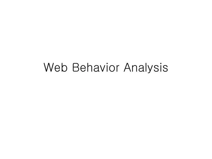 PPT - Web Behavior Analysis PowerPoint Presentation, free download - ID:5678143