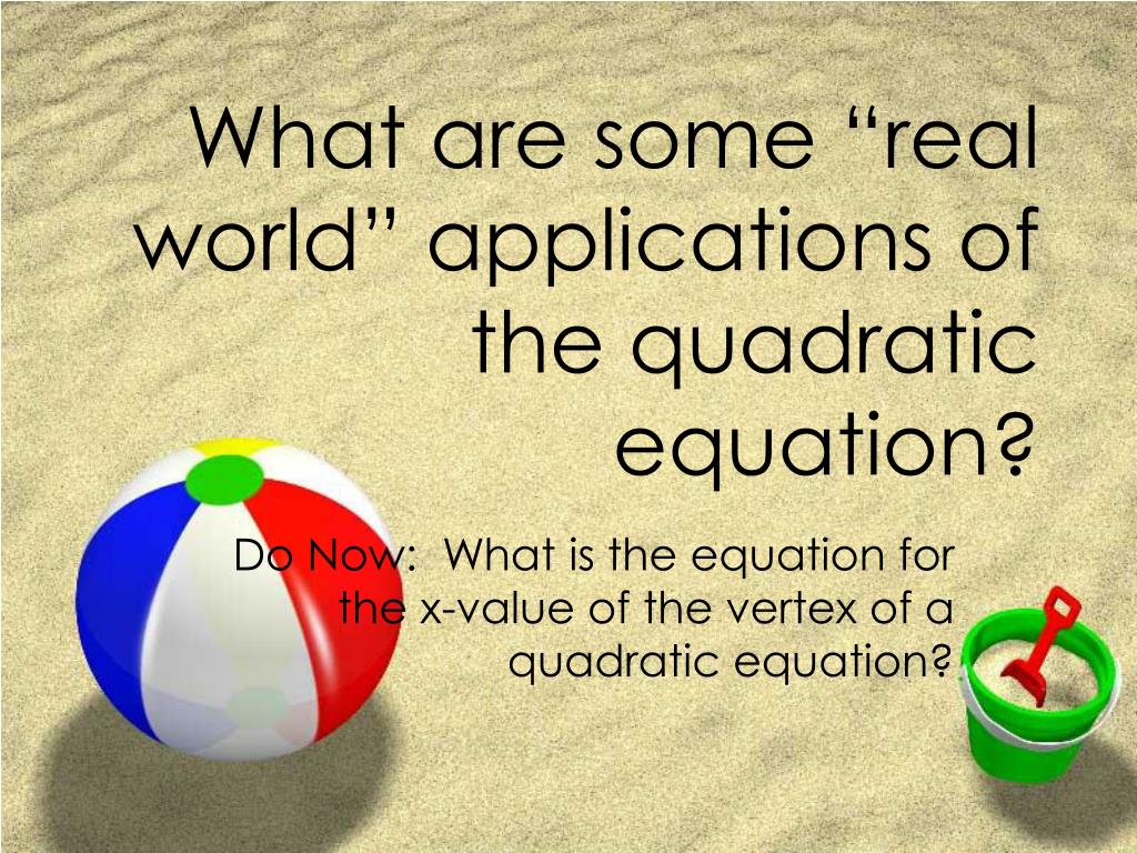 Ppt What Are Some “real World” Applications Of The Quadratic Equation