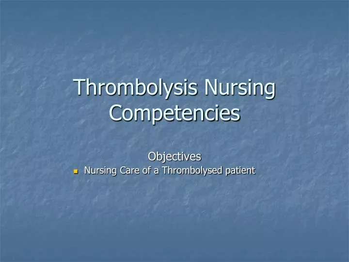 PPT - Thrombolysis Nursing Competencies PowerPoint Presentation, free download - ID:5679012