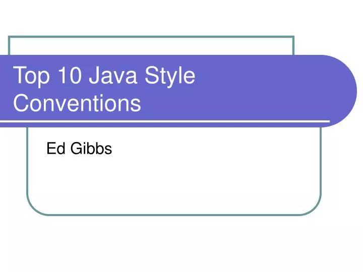 PPT - Top 10 Java Style Conventions PowerPoint Presentation, free download - ID:5679098