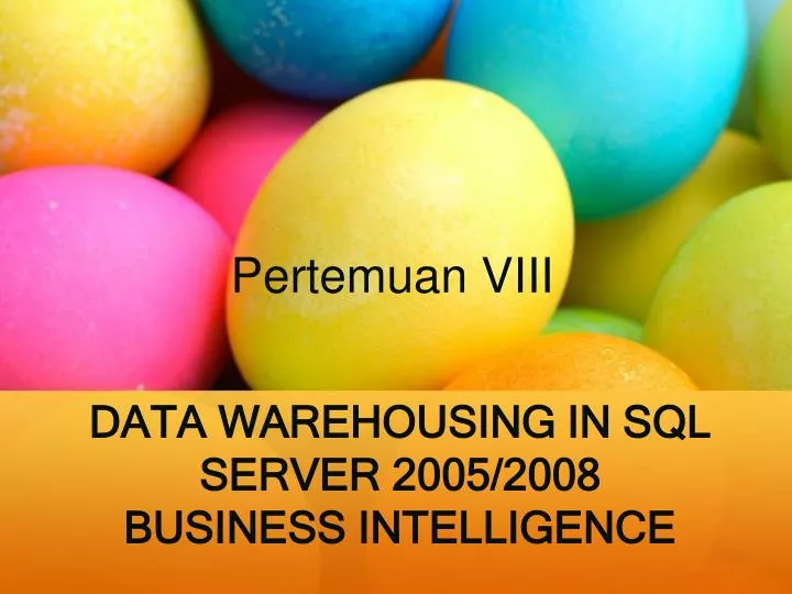 PPT - DATA WAREHOUSING IN SQL SERVER 2005/2008 BUSINESS INTELLIGENCE PowerPoint Presentation ...