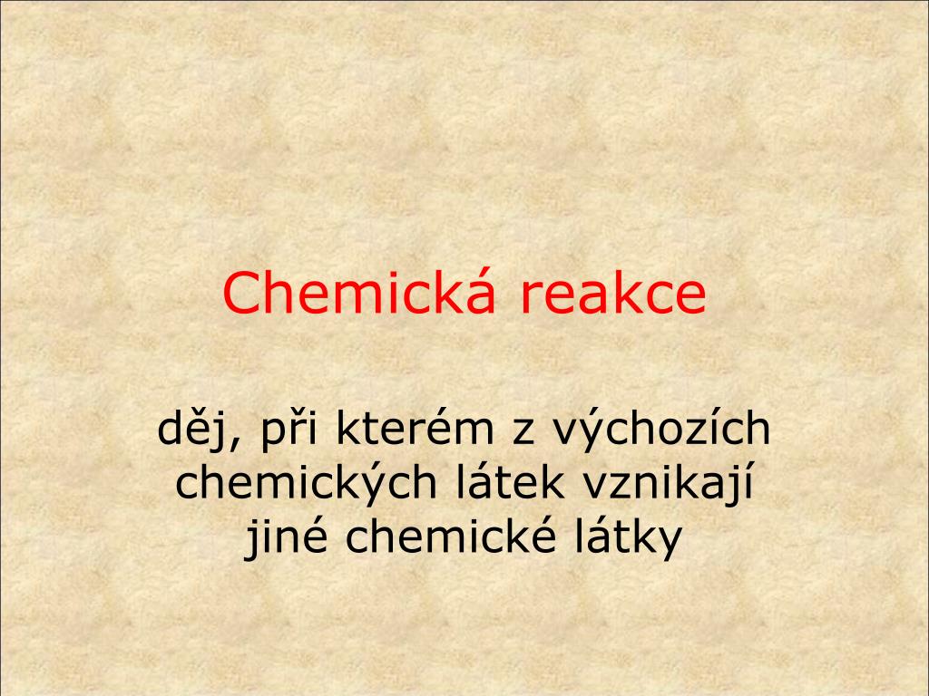 PPT - Změny při c hemických reakcích PaedDr. Ivana Töpferová PowerPoint ...